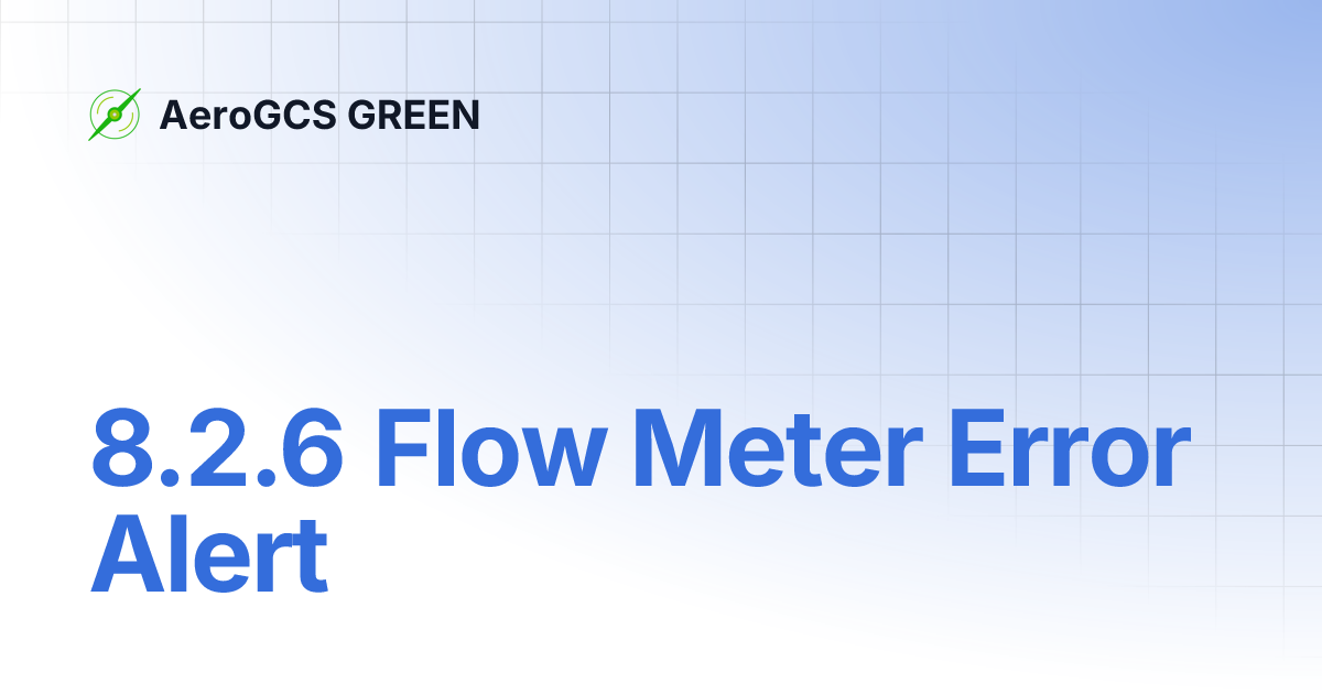 8.2.6 Flow Meter Error Alert | AeroGCS GREEN