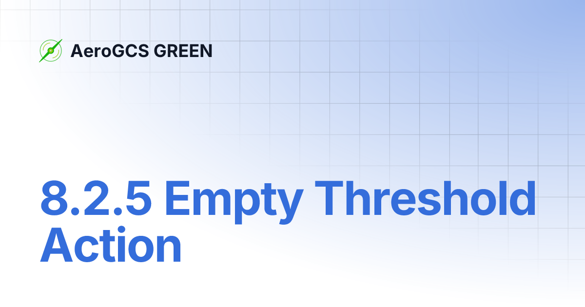 8.2.5 Empty Threshold Action | AeroGCS GREEN